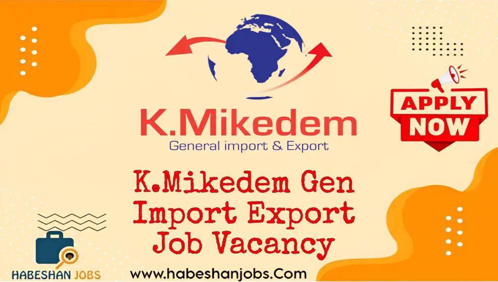 K. Mikedem Gen Import & Export Job Vacancy 2025 | Accounting & Logistics Roles