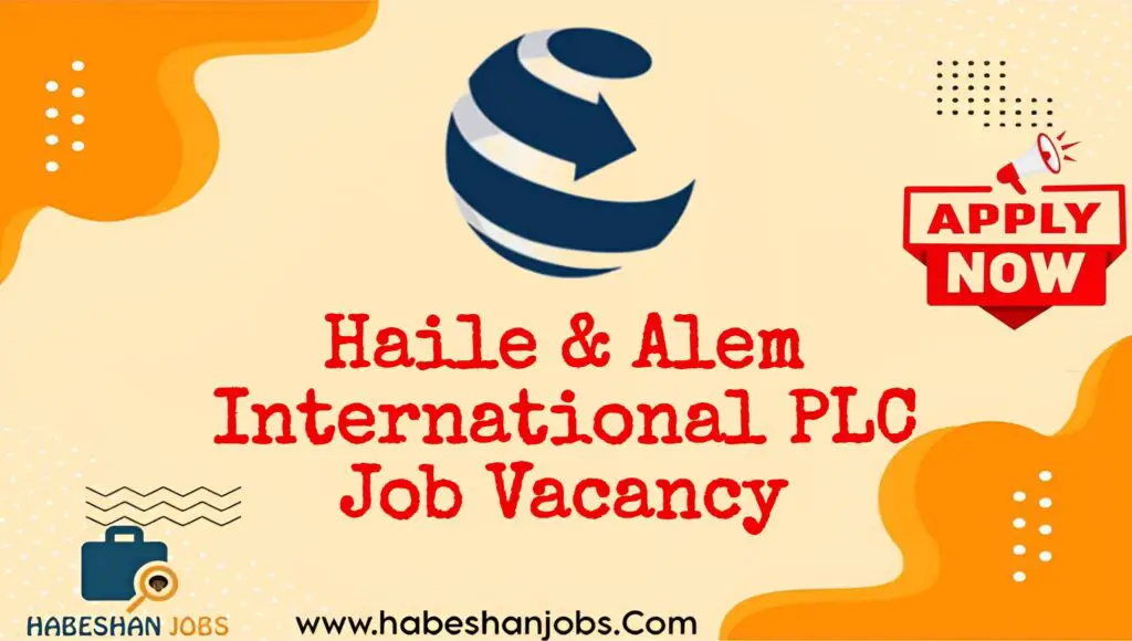 Haile & Alem International PLC Job Vacancy 2025 | Hospitality & Legal ...