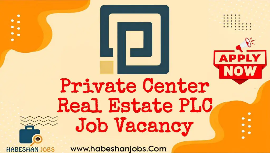 Private Center Real Estate PLC Job Vacancy 2025 | Real Estate Sales ...
