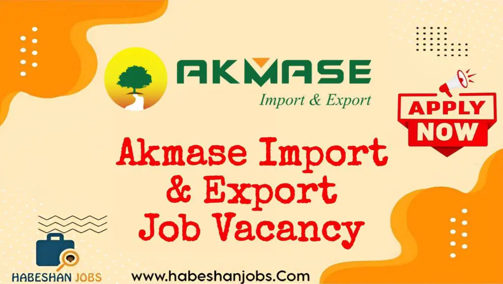 Akmase Import & Export Job Vacancy 2026 – Addis Ababa
