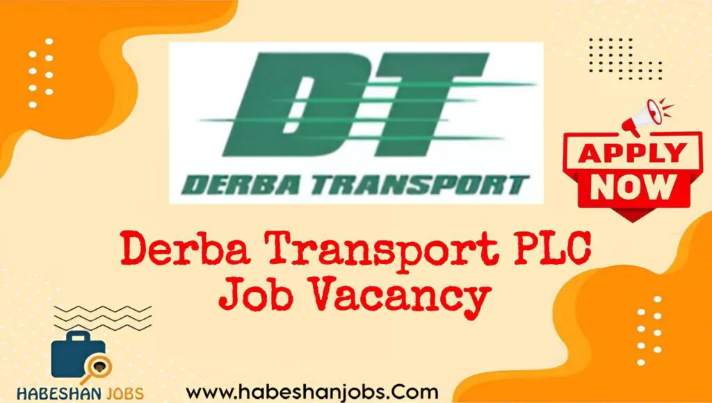 Derba Transport PLC Vacancy 2026 | Transport & Technical Jobs in Ethiopia